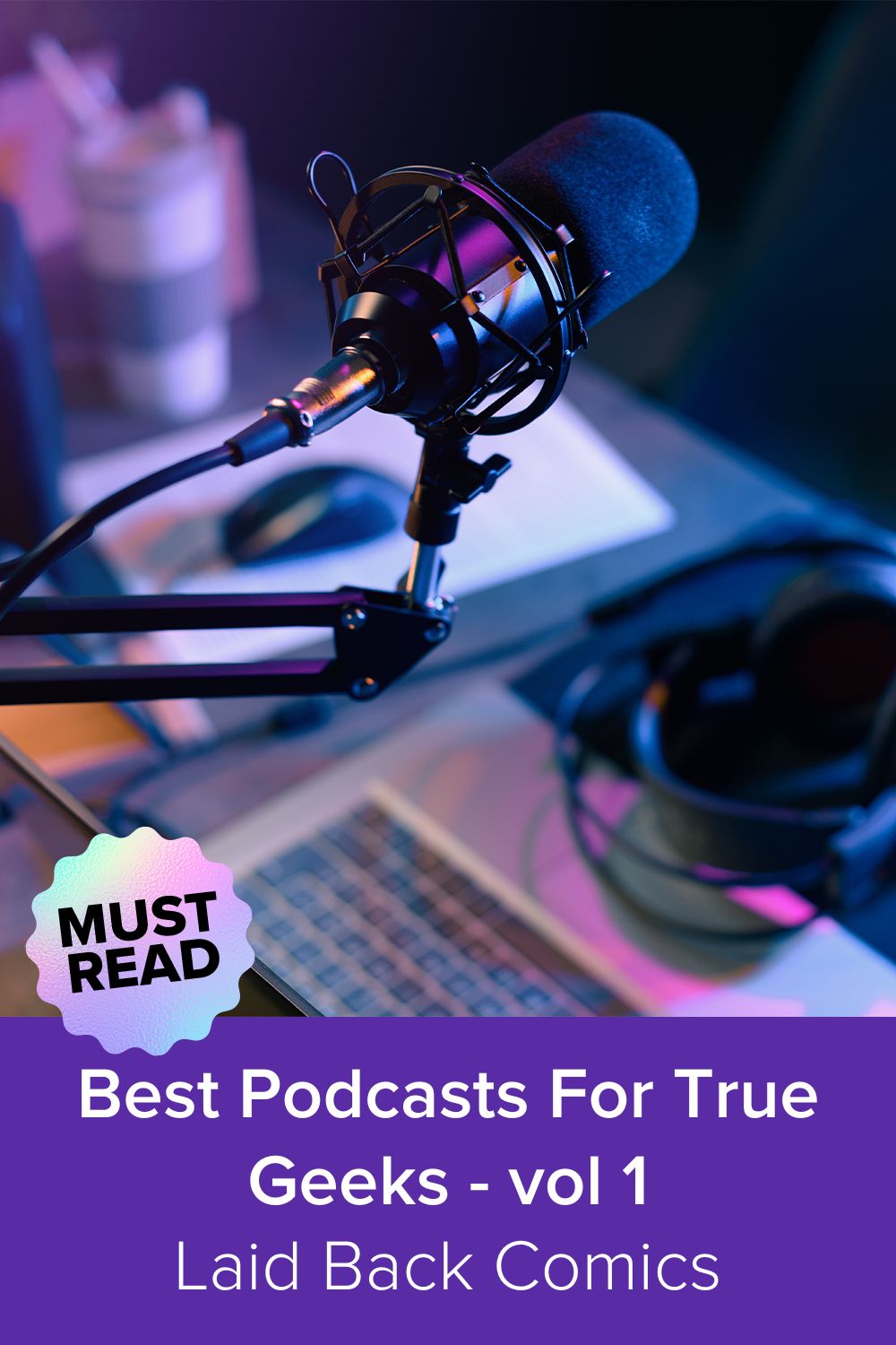 The Best Podcasts For True Geeks – vol 1: Laid Back Comics | Archelle Art