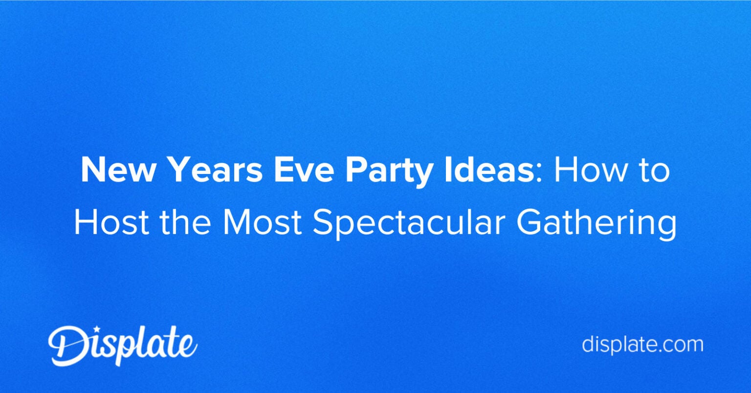 New Years Eve Party Ideas: How to Host a Dazzling Event | Displate Blog