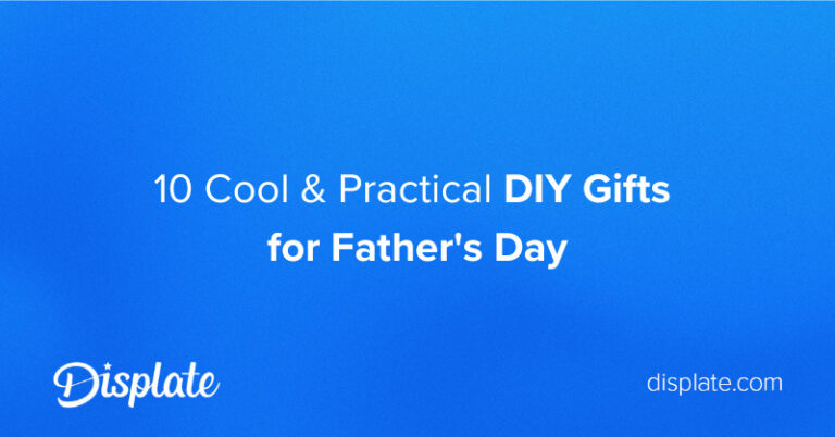 10 Cool & Practical DIY Gifts for Father's Day | Displate Blog