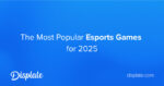 The Most Popular Esports Games for 2025 | Displate Blog